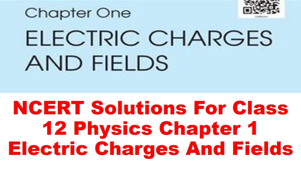 [2026] NCERT Solutions Physics Class 12 chapter 1 PDF Download - Library