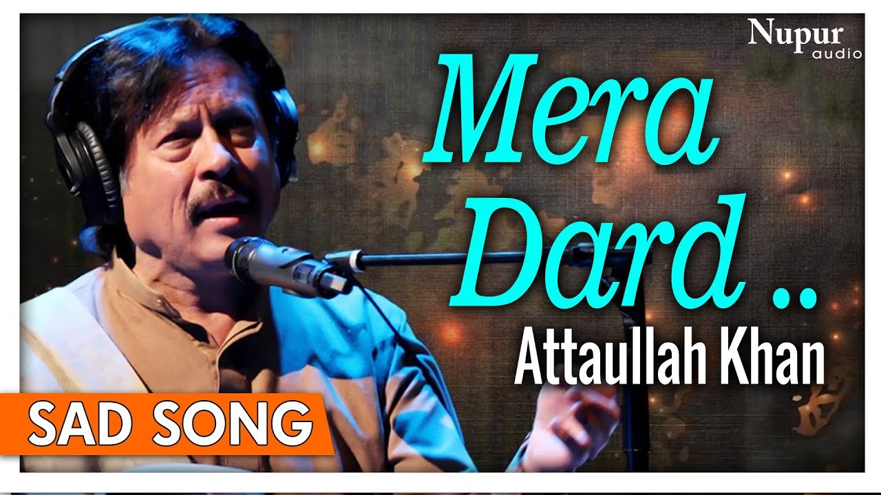 Mera Dard Tum Na Samajh Sake Lyrics - Attaullah Khan - Lyrics