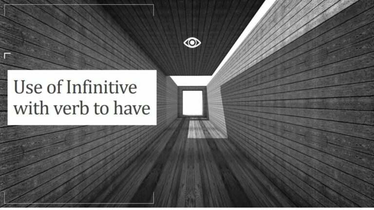 Use of Infinitive with verb to have in Present Tense, Past Tense and ...